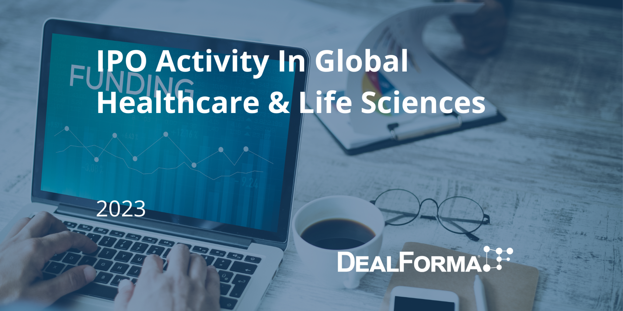 IPO Activity In Global Healthcare & Life Sciences - DealForma