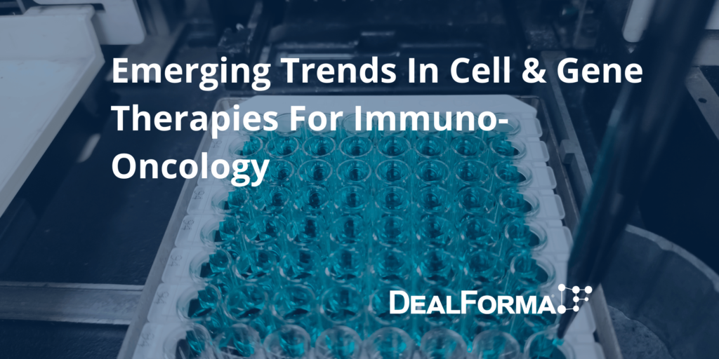 Emerging Trends In Cell & Gene Therapies For Immuno-Oncology - DealForma