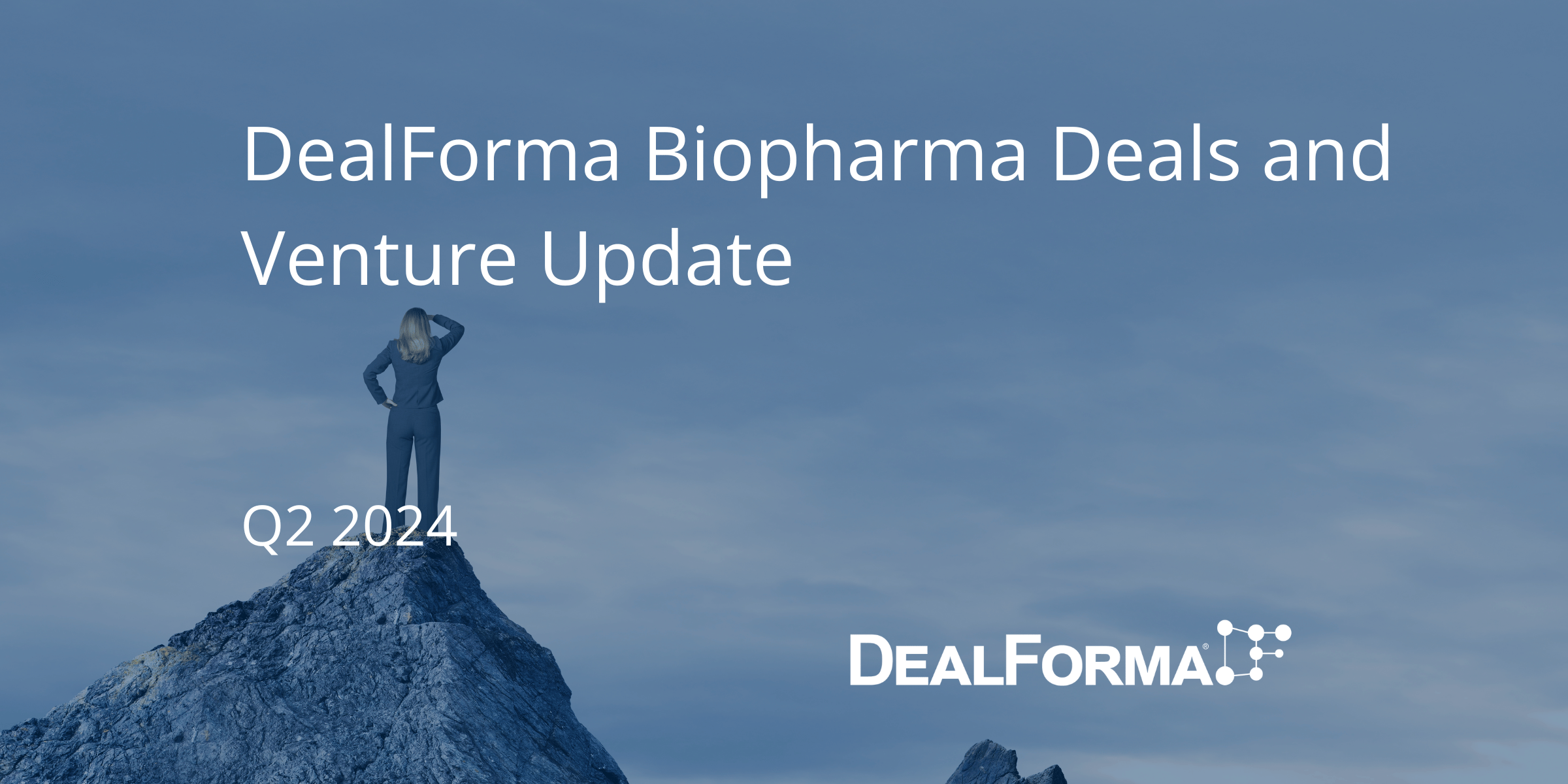 DealForma Biopharma Q2 2024 Deals and Venture Update - DealForma